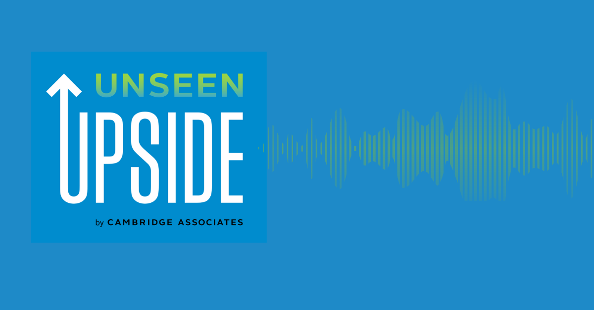 Unseen Upside Season 5 Podcast Trailer - Cambridge Associates