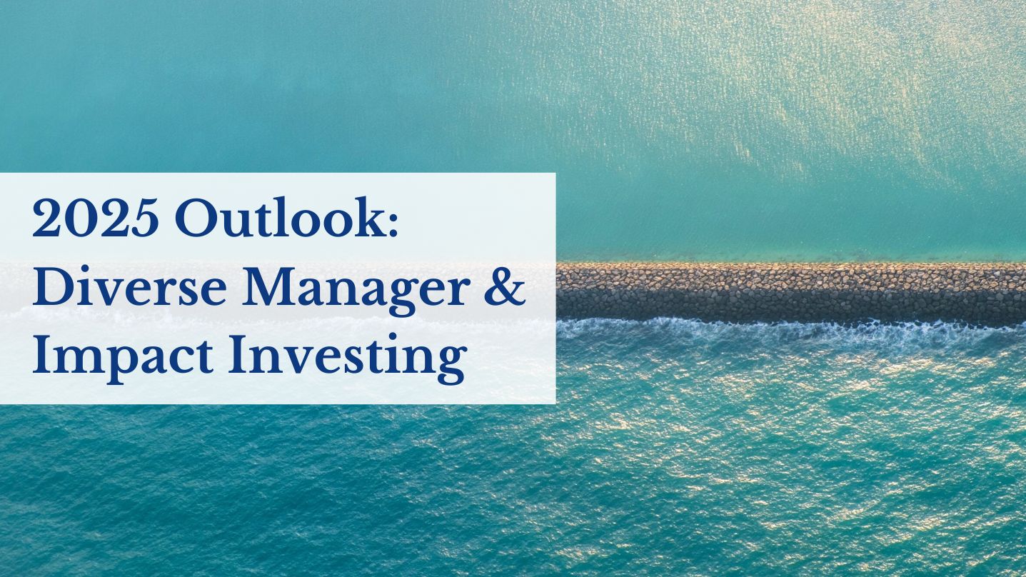 2025 Outlook: Diverse Manager & Impact Investing - Cambridge Associates